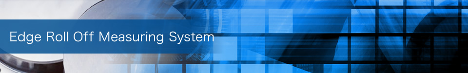 Edge Roll Off Measuring System｜KOBELCO LEO｜KOBELCO RESEARCH INSUTITUTE ...